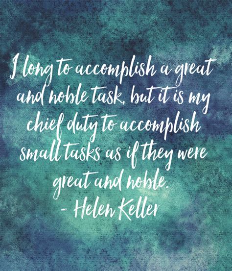 “i Long To Accomplish A Great And Noble Task But It Is My Chief Duty