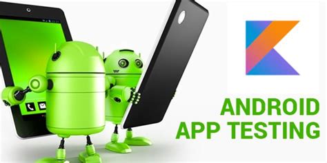 how to do android testing using kotlin tell me how a place for