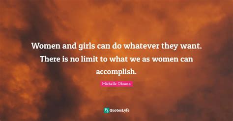 Women And Girls Can Do Whatever They Want There Is No Limit To What W