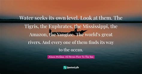 Water Seeks Its Own Level Look At Them The Tigris The Euphrates Th