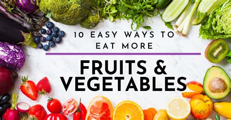 10 Easy Ways To Eat More Fruits And Veggies Nutrition With Kie
