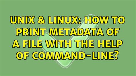 unix and linux how to print metadata of a file with the help of command
