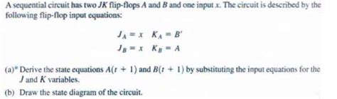 solved a sequential circuit has two jk flip flops a and b