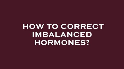 How To Correct Imbalanced Hormones Youtube