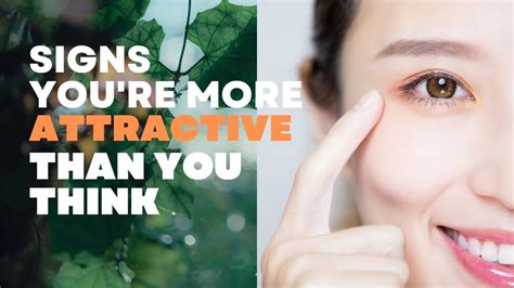 10 Signs Youre More Attractive Than You Think Youtube