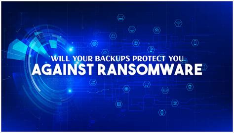 Will Your Backups Protect You Against Ransomware