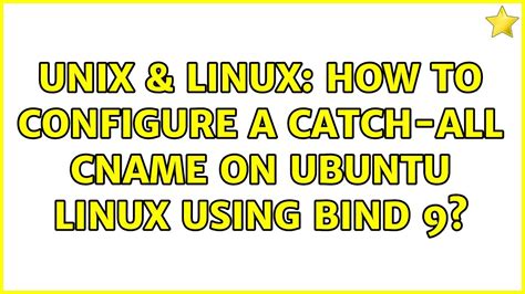 unix and linux how to configure a catch all cname on ubuntu
