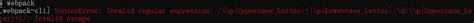 [webpack cli] syntaxerror invalid regular expression p{uppercase