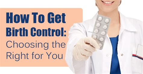 How To Get Birth Control Types And Choosing The Right Method For You