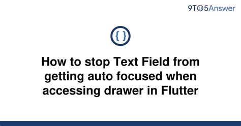 [solved] how to stop text field from getting auto focused 9to5answer