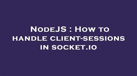 nodejs how to handle client sessions in youtube