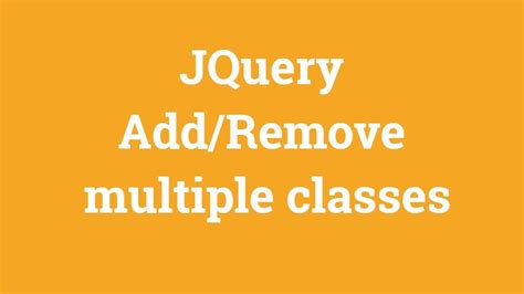 jquery tutorial for beginners jquery add remove multiple classes