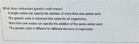 [solved] What Does Redundant Genetic Code Mean A Single Codon Can