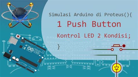 simulasi proteus arduino 1 push button untuk menyalakan dan mematikan