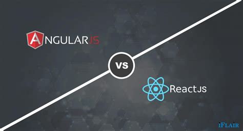 angularjs vs reactjs choosing the right framework iflair web