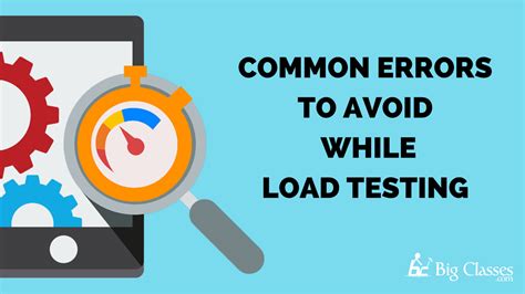 the need of load testing and the common errors to avoid while load