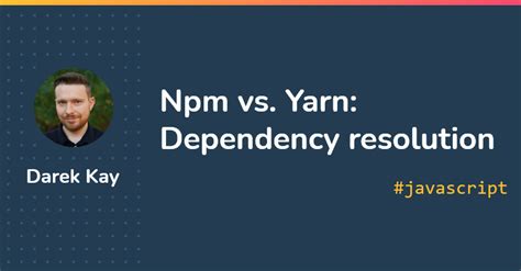 npm vs yarn dependency resolution
