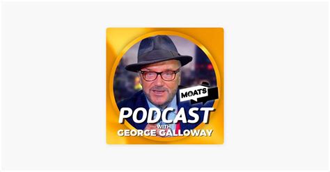 Moats With George Galloway Podcast Series Apple Podcasts