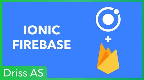 ionic firebase comment associer ionic 4 à firebase driss as