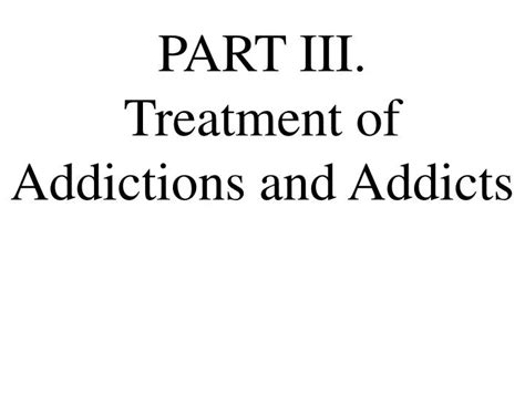 Ppt Part Iii Treatment Of Addictions And Addicts Powerpoint