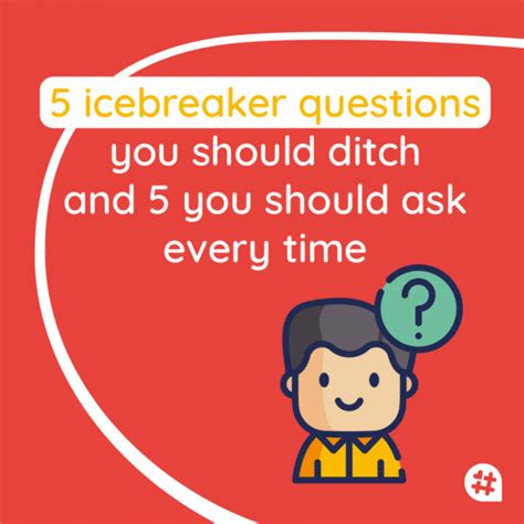 5 Icebreaker Questions You Should Ditch And 5 You Should Ask Every Time