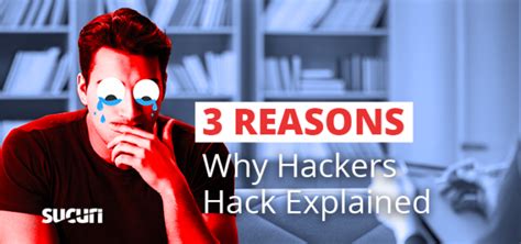 why do hackers hack 3 reasons explained