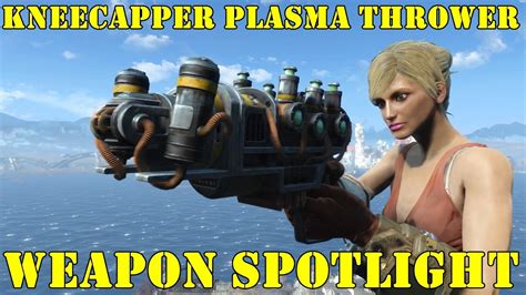 Fallout 4 Weapon Spotlights Kneecapper Plasma Thrower Youtube