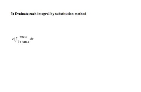 solved evaluate the integral by u substitution method i c
