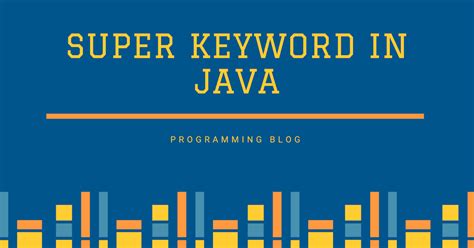 super keyword in java with examples programming blog