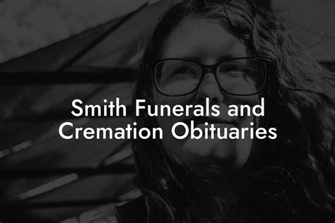 Smith Funerals And Cremation Obituaries Eulogy Assistant