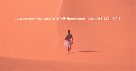 let s see how fast laravel is php benchmark laravel 5 4