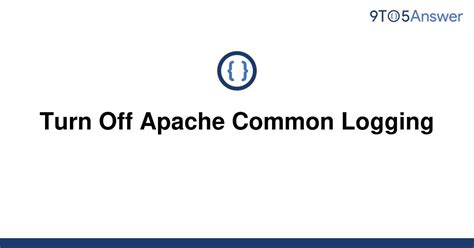[solved] Turn Off Apache Common Logging 9to5answer