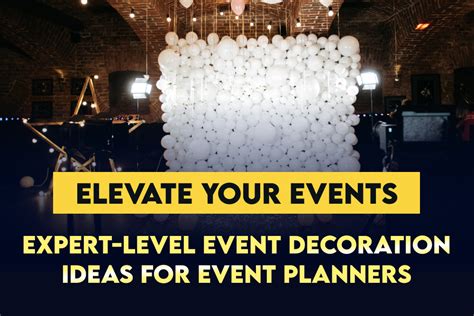 Elevate Your Events Expert Level Event Decoration Ideas For Event
