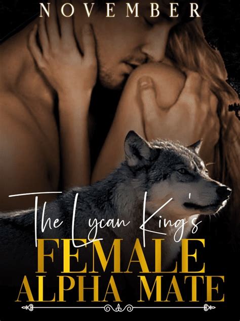 The Lycan Kings Female Alpha Mate — By November — Alphanovel