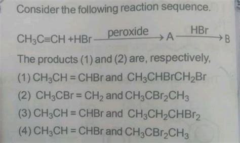 Consider The Following Reaction Sequence Ch3c≡ Ch Hbr [ ]peroxide A