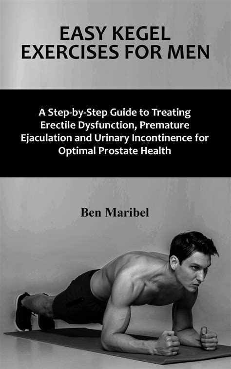 Easy Kegel Exercises For Men A Step By Step Guide To Treating Erectile