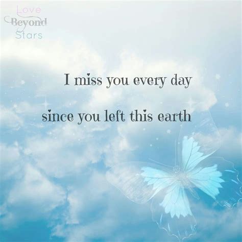 Quotes About Missing I Miss You Every Day Since You Left This Earth