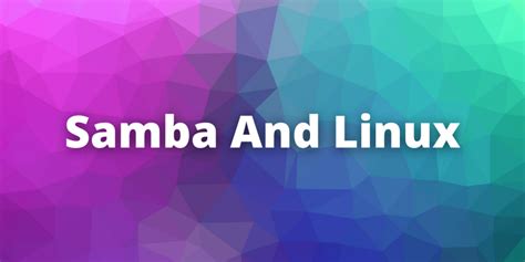 samba and linux a guide to setup and use samba linuxfordevices