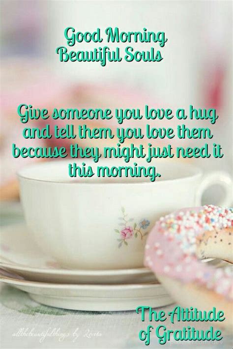 Pin By Kerri Callies On Quotes Soulful Good Morning Good Morning