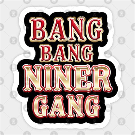 Bang Bang Niner Gang Vertical 49ers Football Sticker Teepublic
