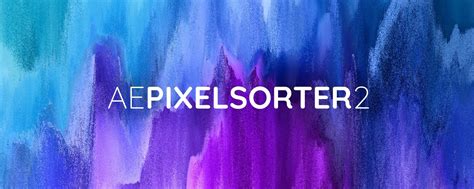 ae pixel sorter 2 aescripts aeplugins