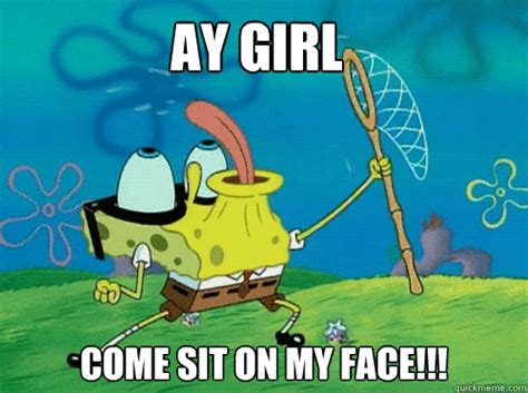 Please Sit On My Face Memes 