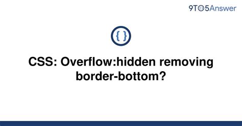 [solved] css overflow hidden removing border bottom 9to5answer