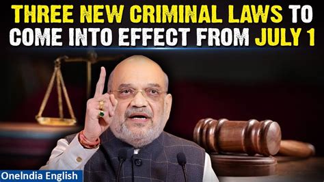 Newly Enacted Three Criminal Laws To Come Into Effect From July 1