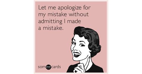 Let Me Apologize For My Mistake Without Admitting I Made A Mistake