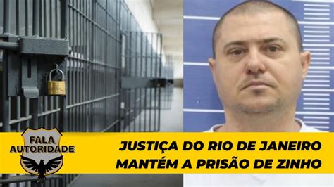 Justiça Do Rio De Janeiro Mantém A Prisão De Zinho Chefe Da Maior