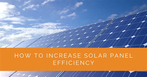 How To Increase Solar Panel Efficiency Solar Panels Network Usa