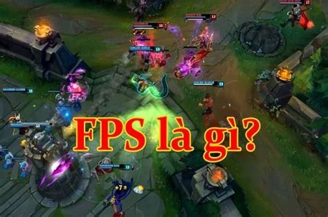 Fps Là Gì Chỉ Số Fps Lý Tưởng Khi Chơi Game