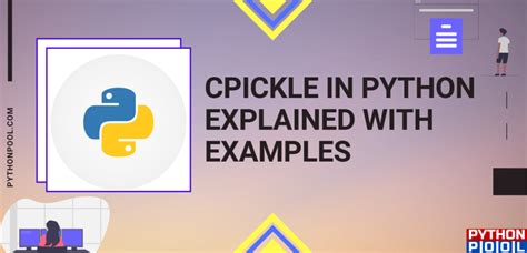 cpickle in python explained with examples python pool