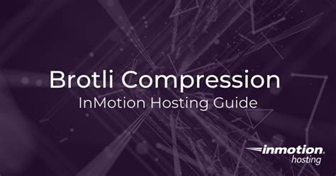 the brotli compression algorithm inmotion hosting